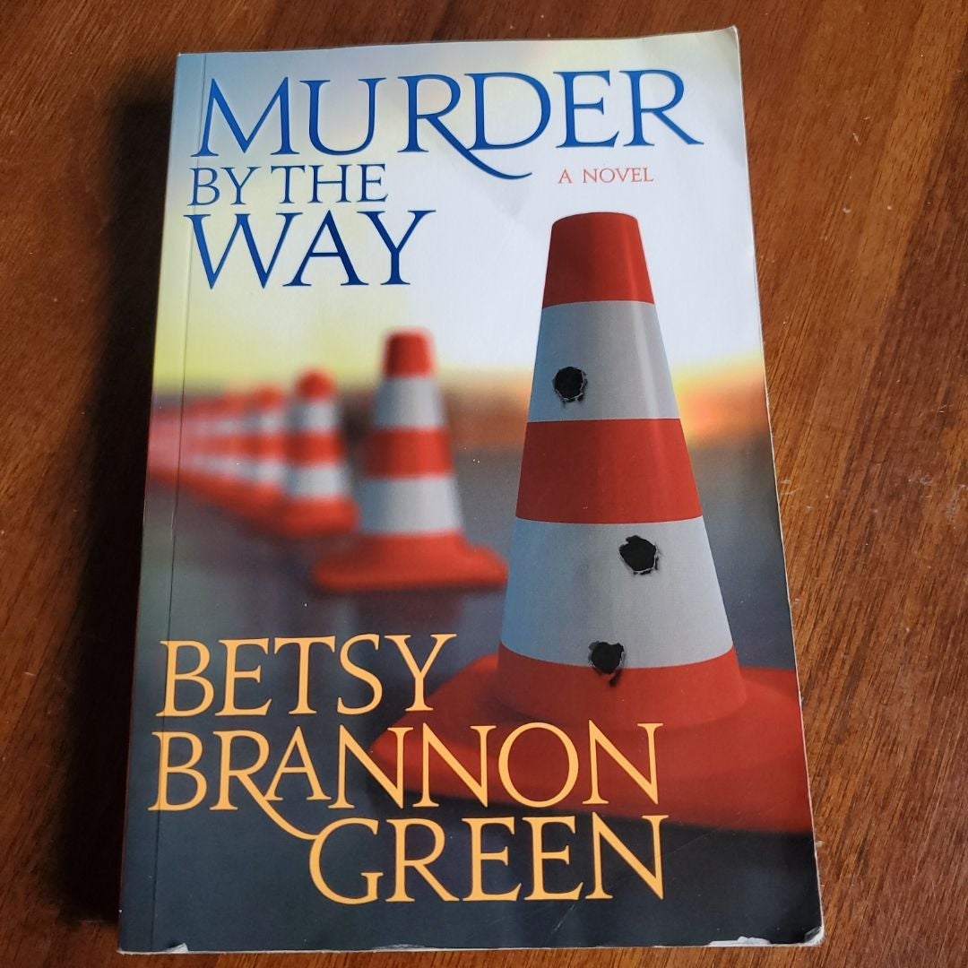 Murder by the Way by Betsy Brannon Green