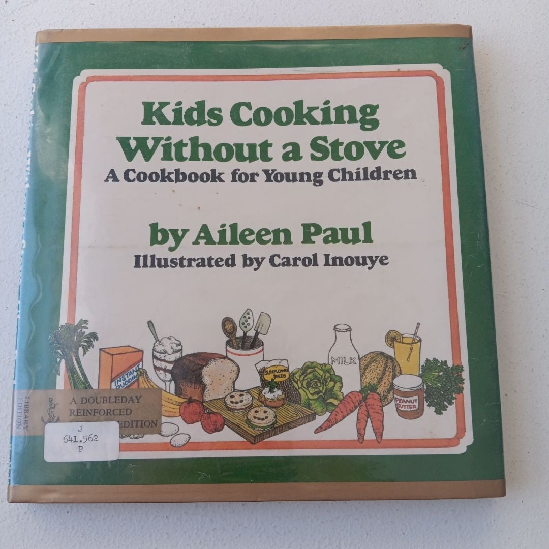 Kids Cooking Without a Stove by Aileen Paul