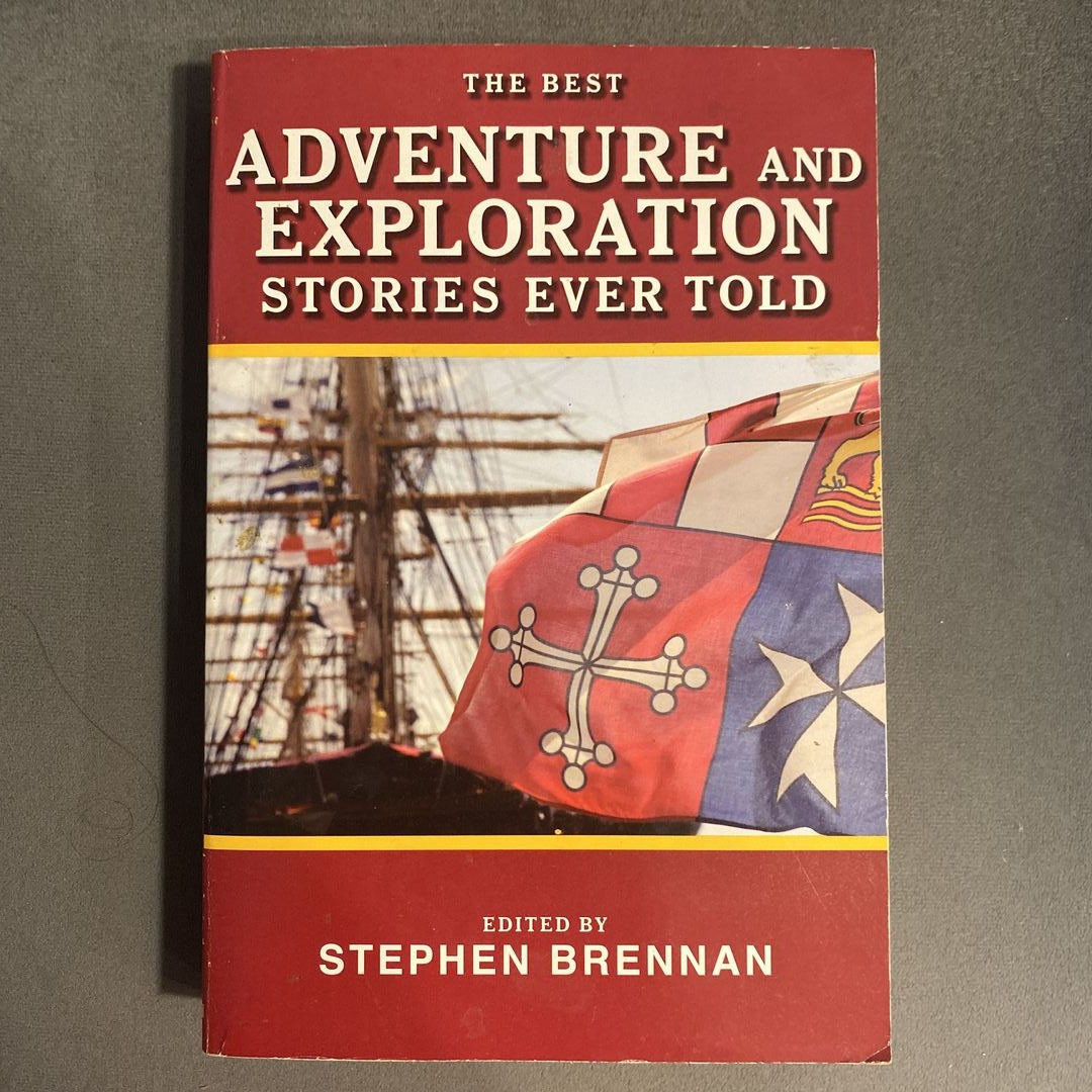 The Best Adventure and Exploration Stories Ever Told by Stephen Brennan