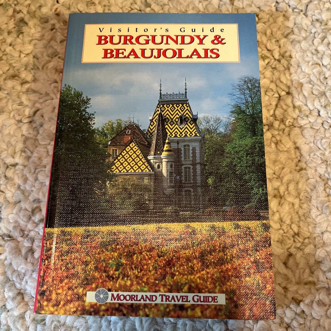 Burgundy and Beaujolais Visitor's Guide by Don Philpott