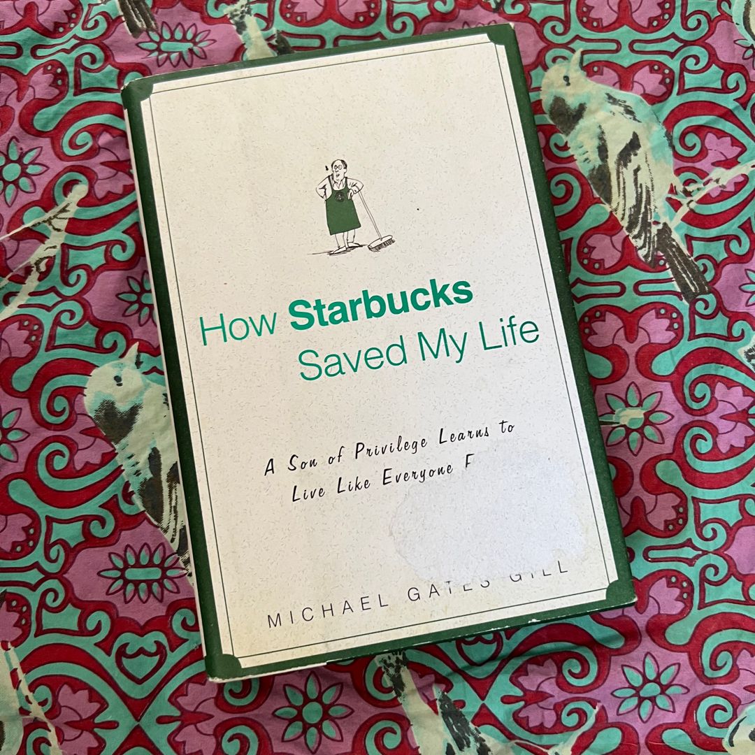 How Starbucks Saved My Life by Michael Gates Gill, Hardcover | Pangobooks