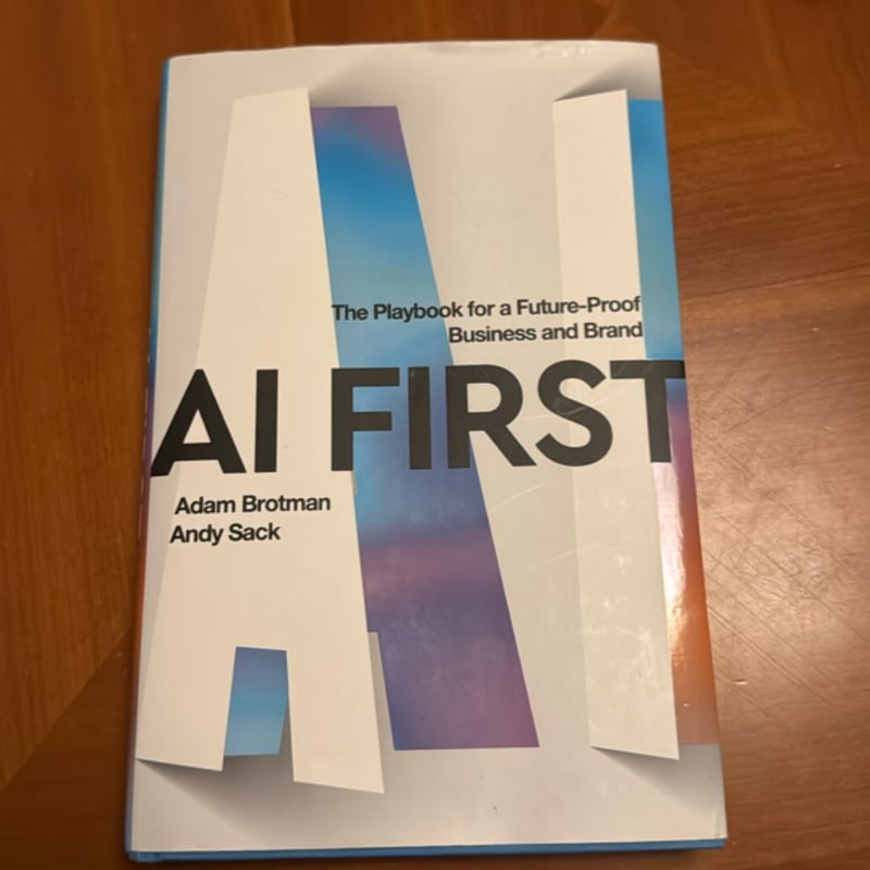 AI First by Adam Brotman, Andy Sack