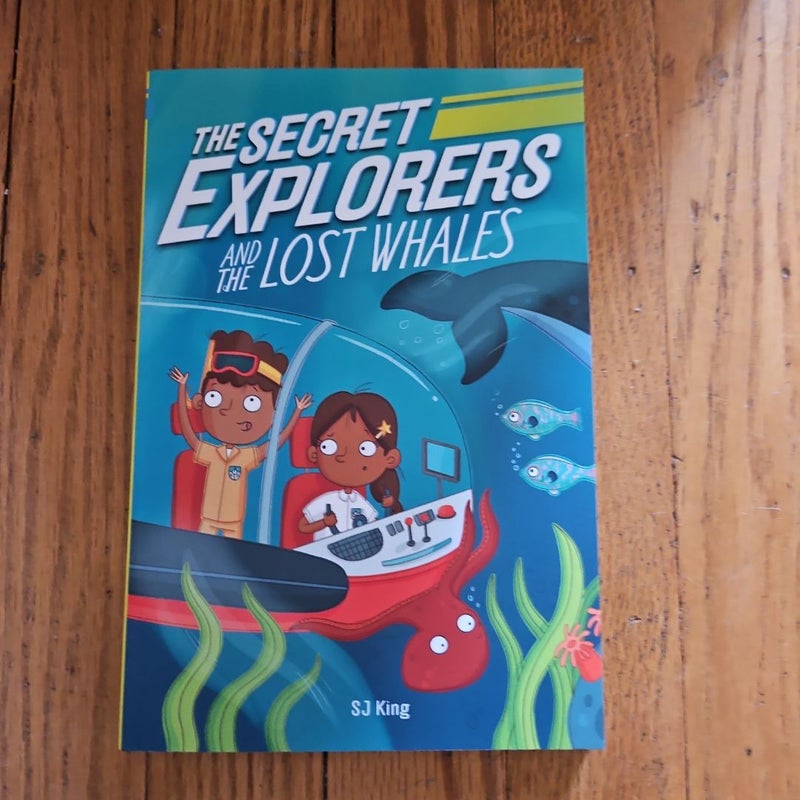 The Secret Explorers and the Lost Whales by S. J. King