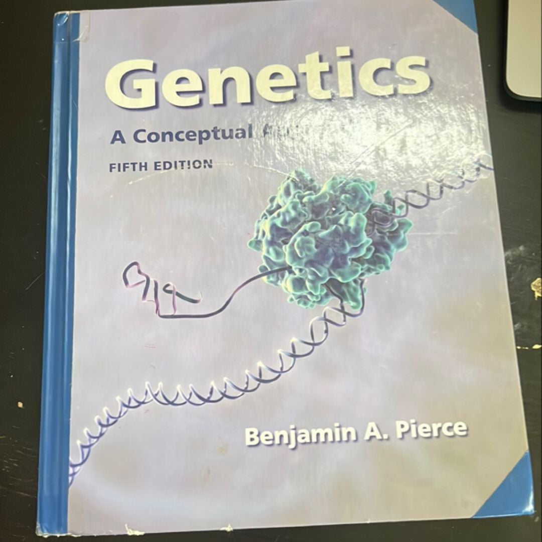 Genetics: a Conceptual Approach by Benjamin A. Pierce