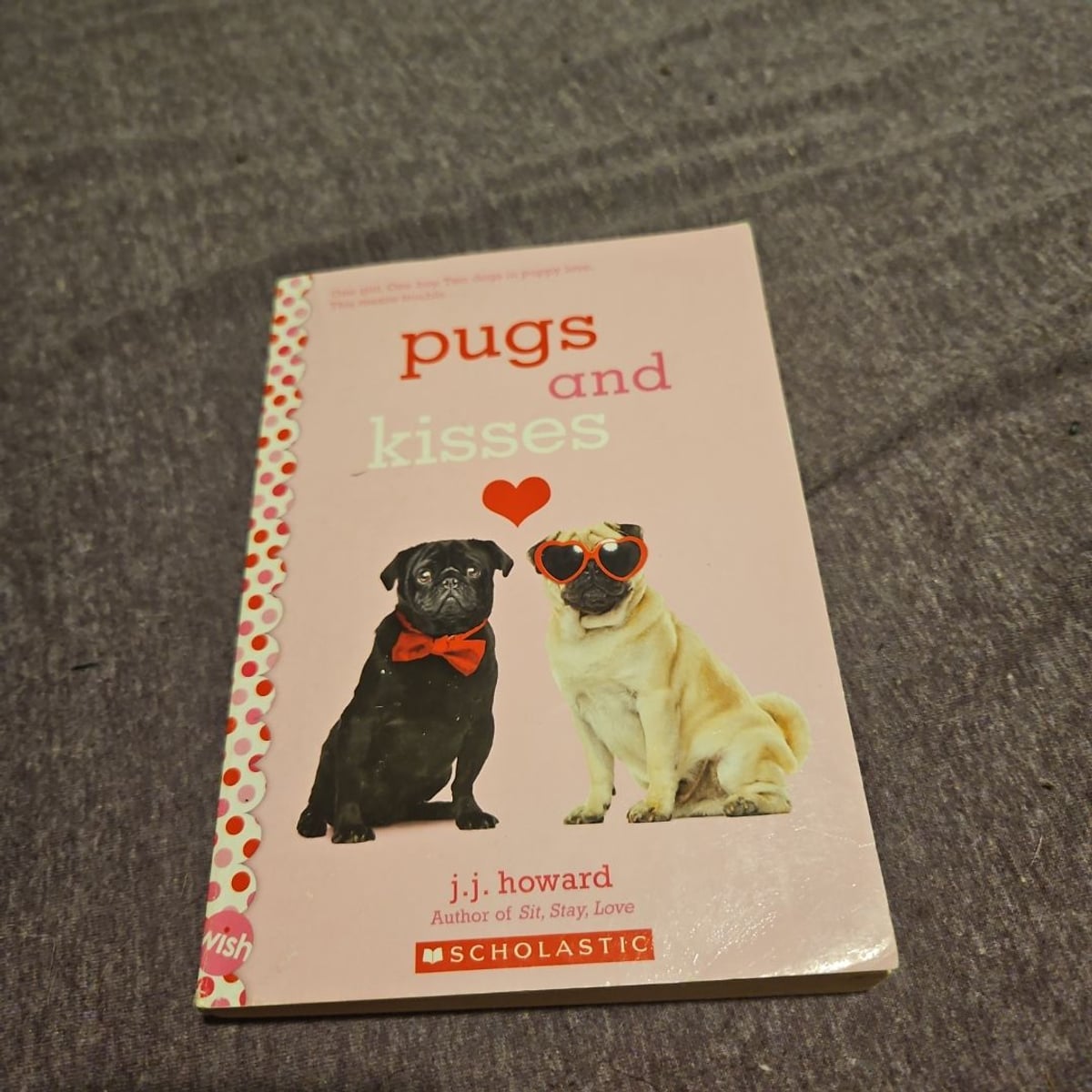 Pugs and Kisses: a Wish Novel by J. J. Howard
