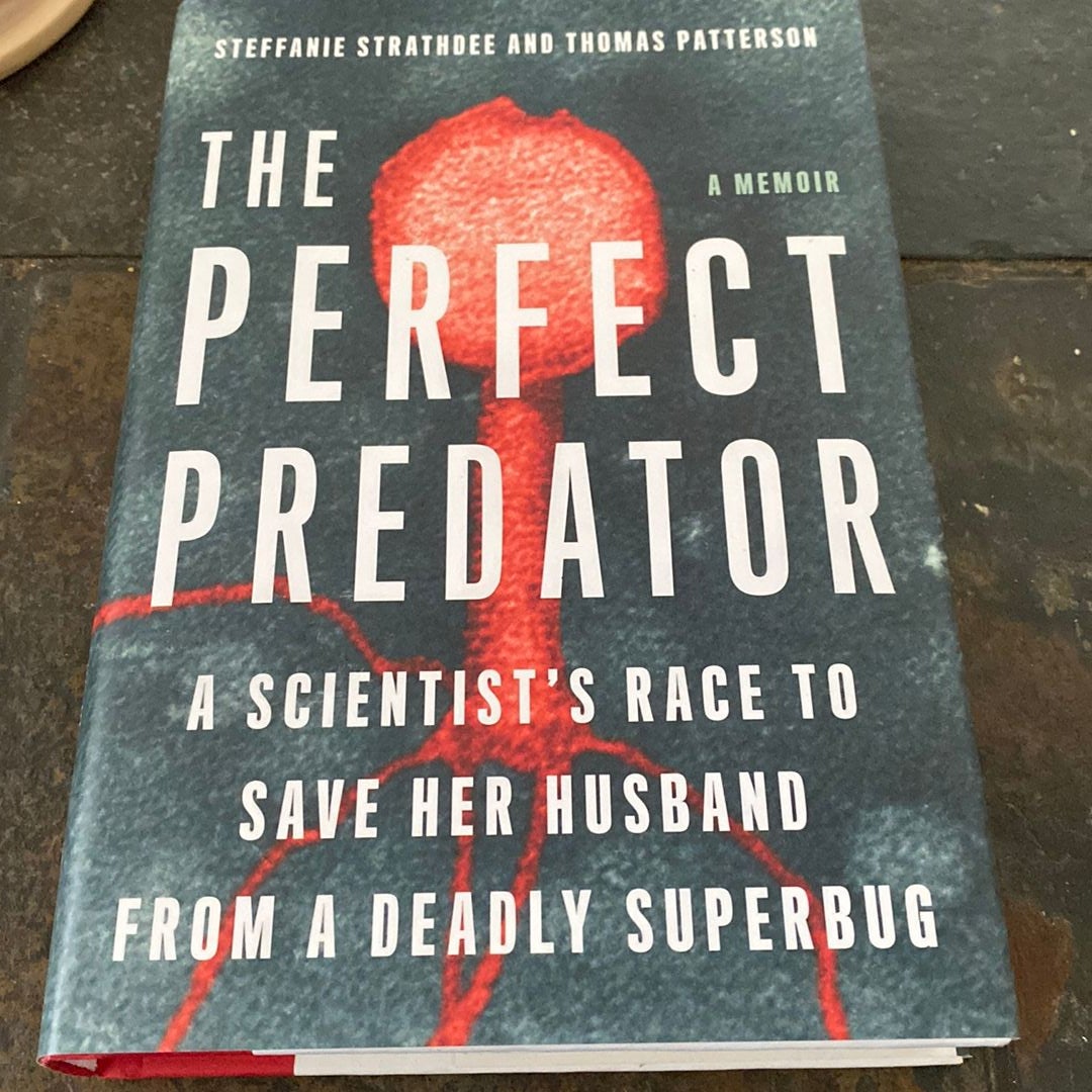 The Perfect Predator by Steffanie Strathdee, Thomas Patterson, Teresa ...