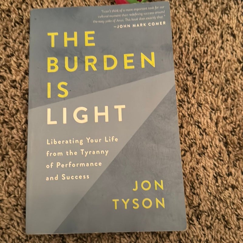 The Burden Is Light by Jon Tyson