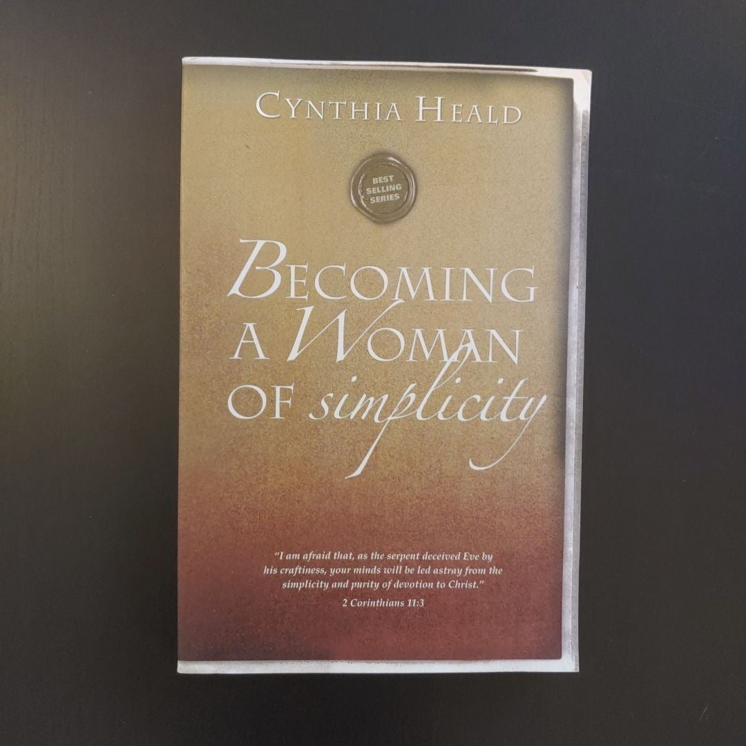 Becoming a Woman of Simplicity by Cynthia Heald