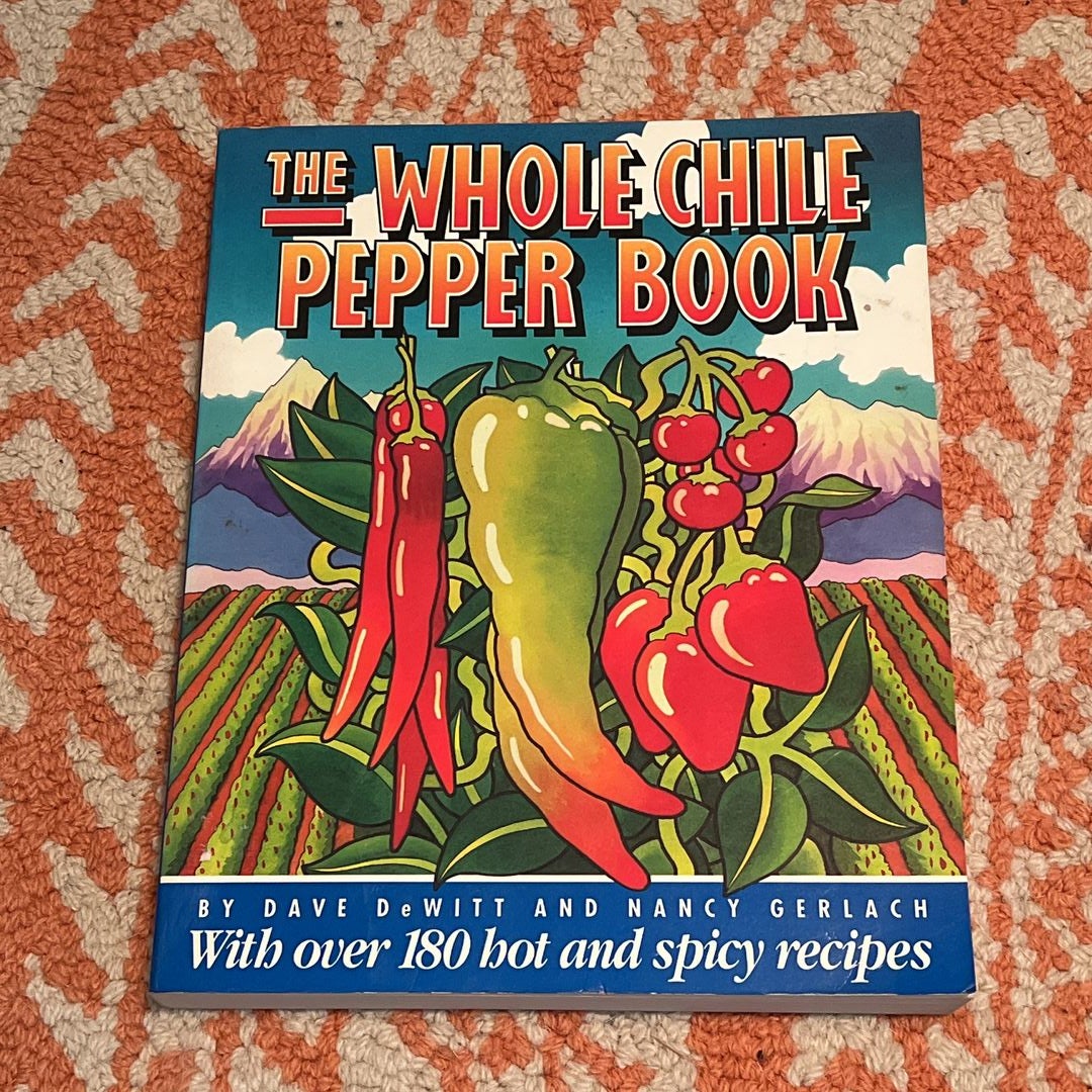 The Whole Chile Pepper Book by Dave DeWitt, Paperback | Pangobooks