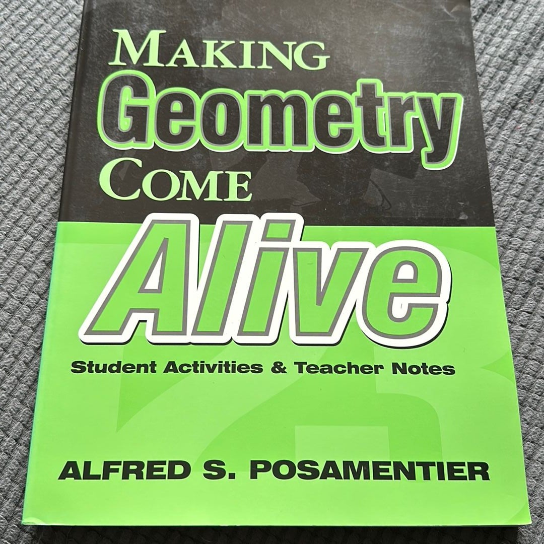 Making Geometry Come Alive by Alfred S. Posamentier