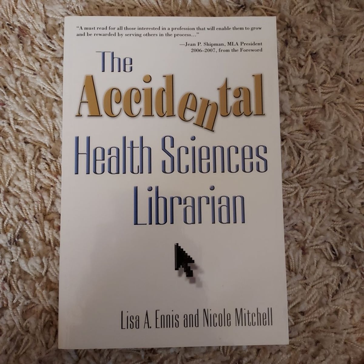 The Accidental Health Sciences Librarian by Lisa A. Ennis, Nicole Mitchell