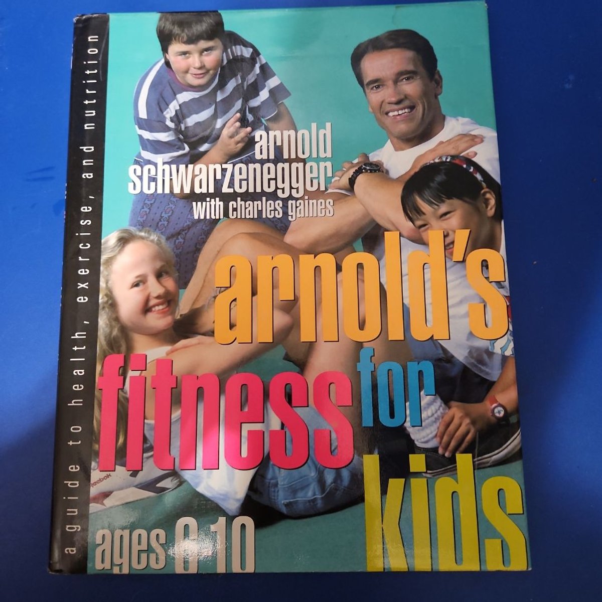 Arnold's Fitness for Kids by Arnold Schwarzenegger, Charles Gaines