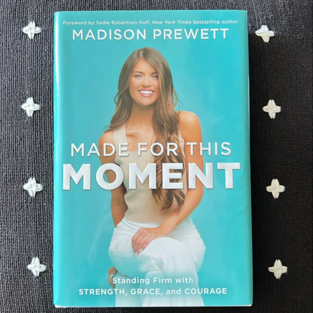 Made for This Moment by Madison Prewett, Sadie Robertson Huff