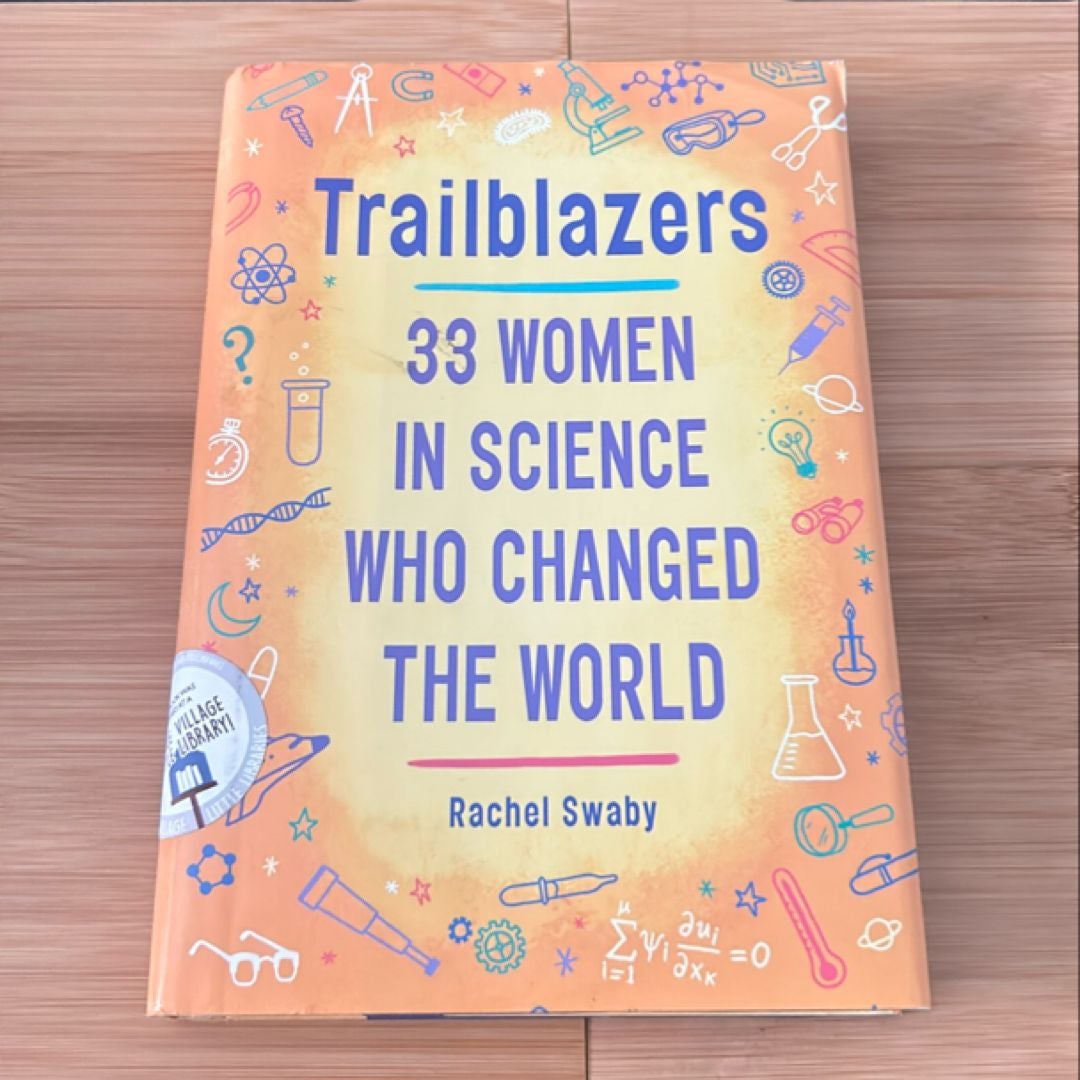 Trailblazers: 33 Women in Science Who Changed the World by Rachel Swaby