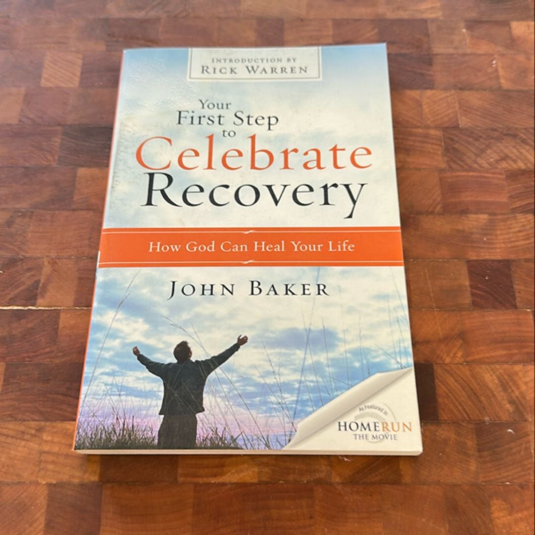 Your First Step to Celebrate Recovery by John Baker, Rick Warren
