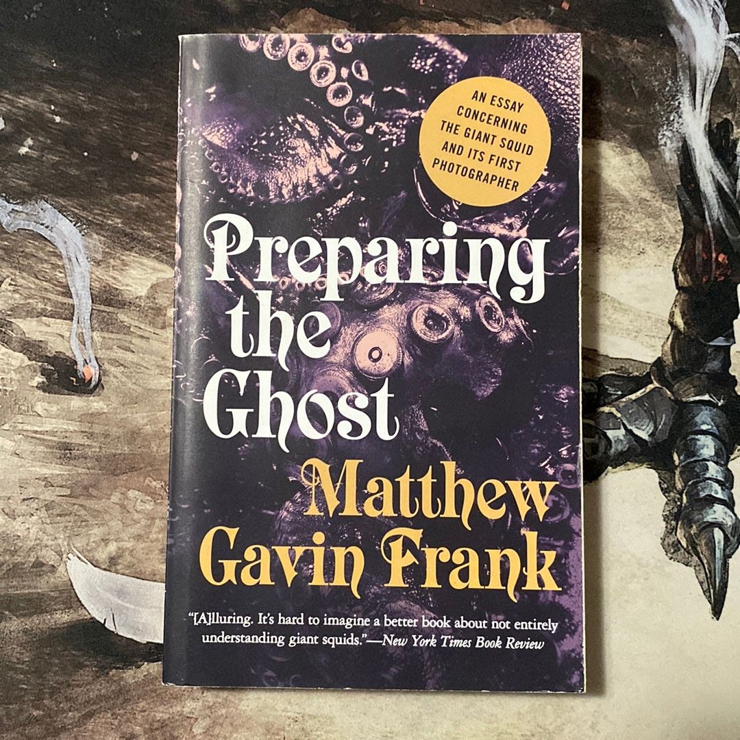 Preparing the Ghost by Matthew Gavin Frank
