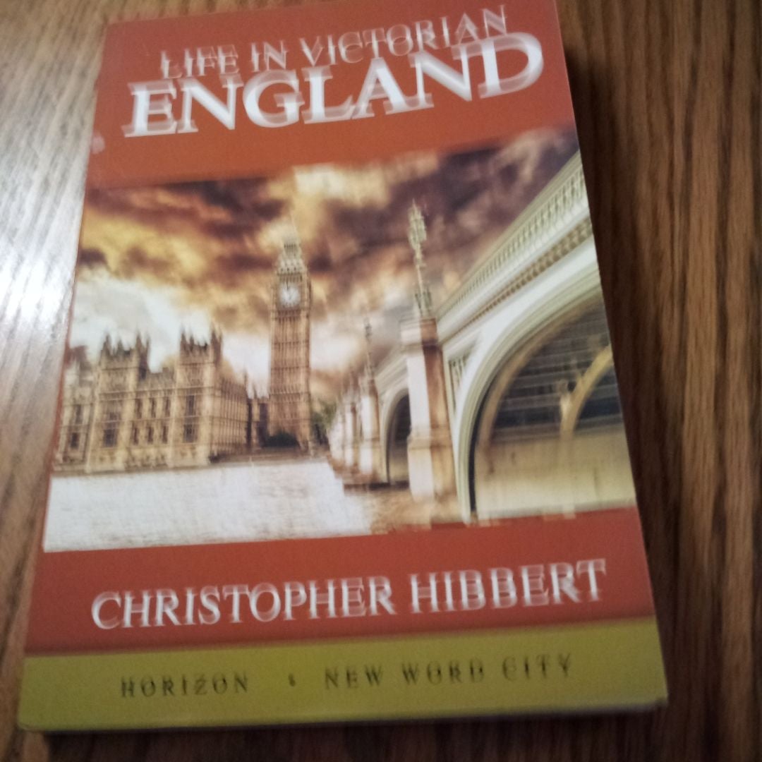 Life in Victorian England by Christopher Hibbert