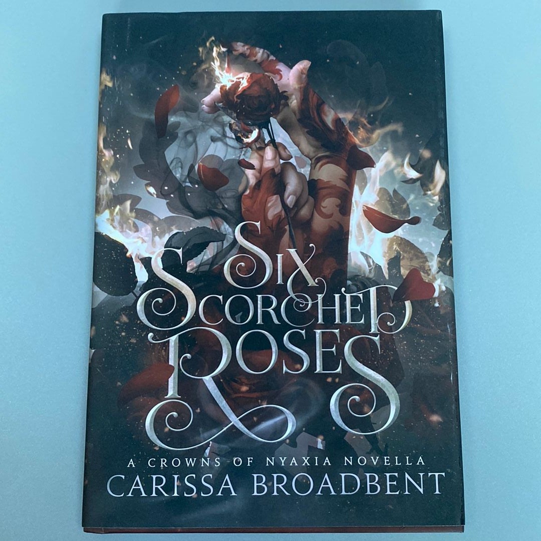 Six Scorched Roses by Carissa Broadbent