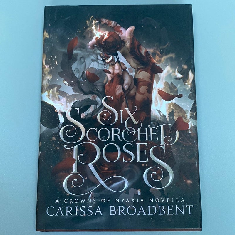 Six Scorched Roses by Carissa Broadbent