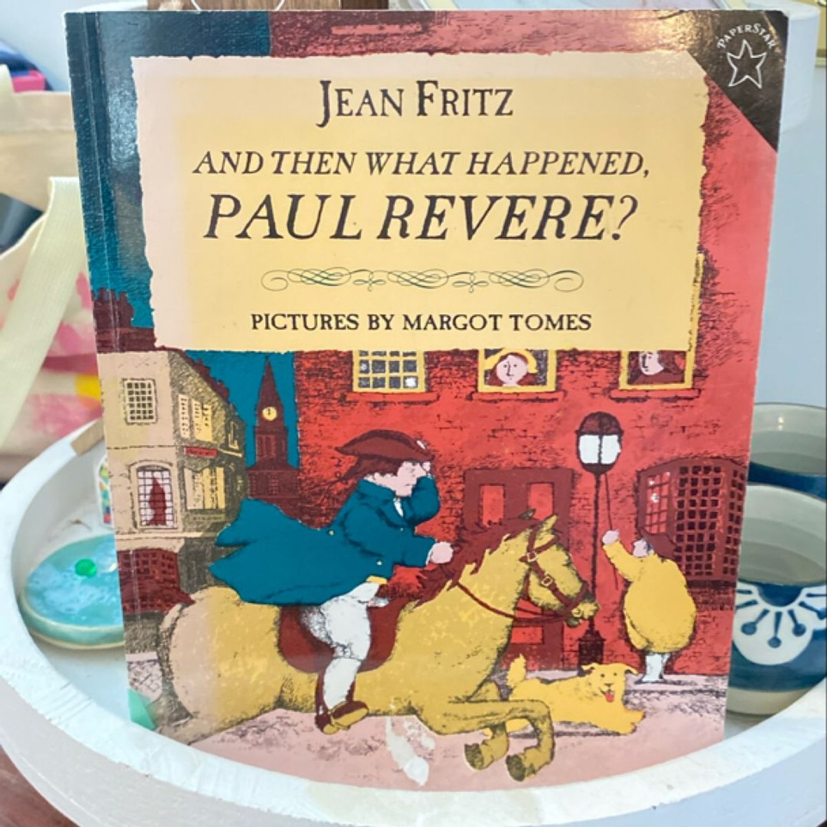 And Then What Happened, Paul Revere? by Jean Fritz