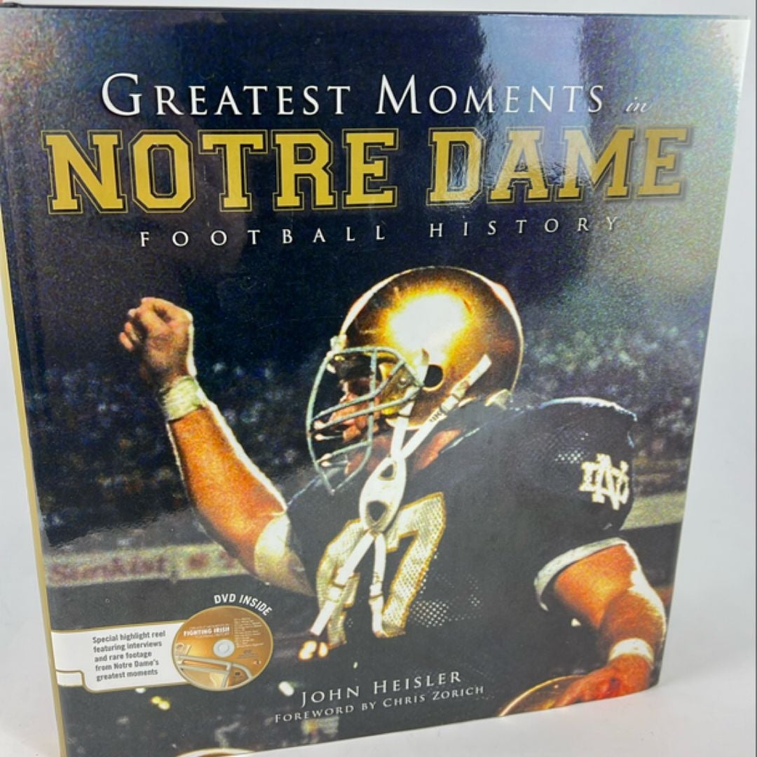 Greatest Moments in Notre Dame Football History by John Heisler, Chris ...