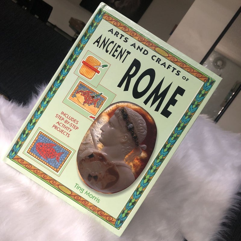 Arts and Crafts of Ancient Rome by Ting Morris