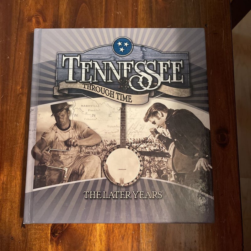 Tennessee Through Time, the Later Years by