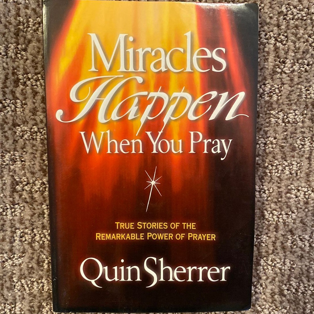 Miracles Happen When You Pray by Quin M. Sherrer