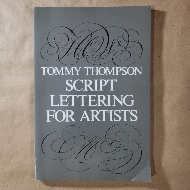 Script Lettering for Artists by Tommy Thompson
