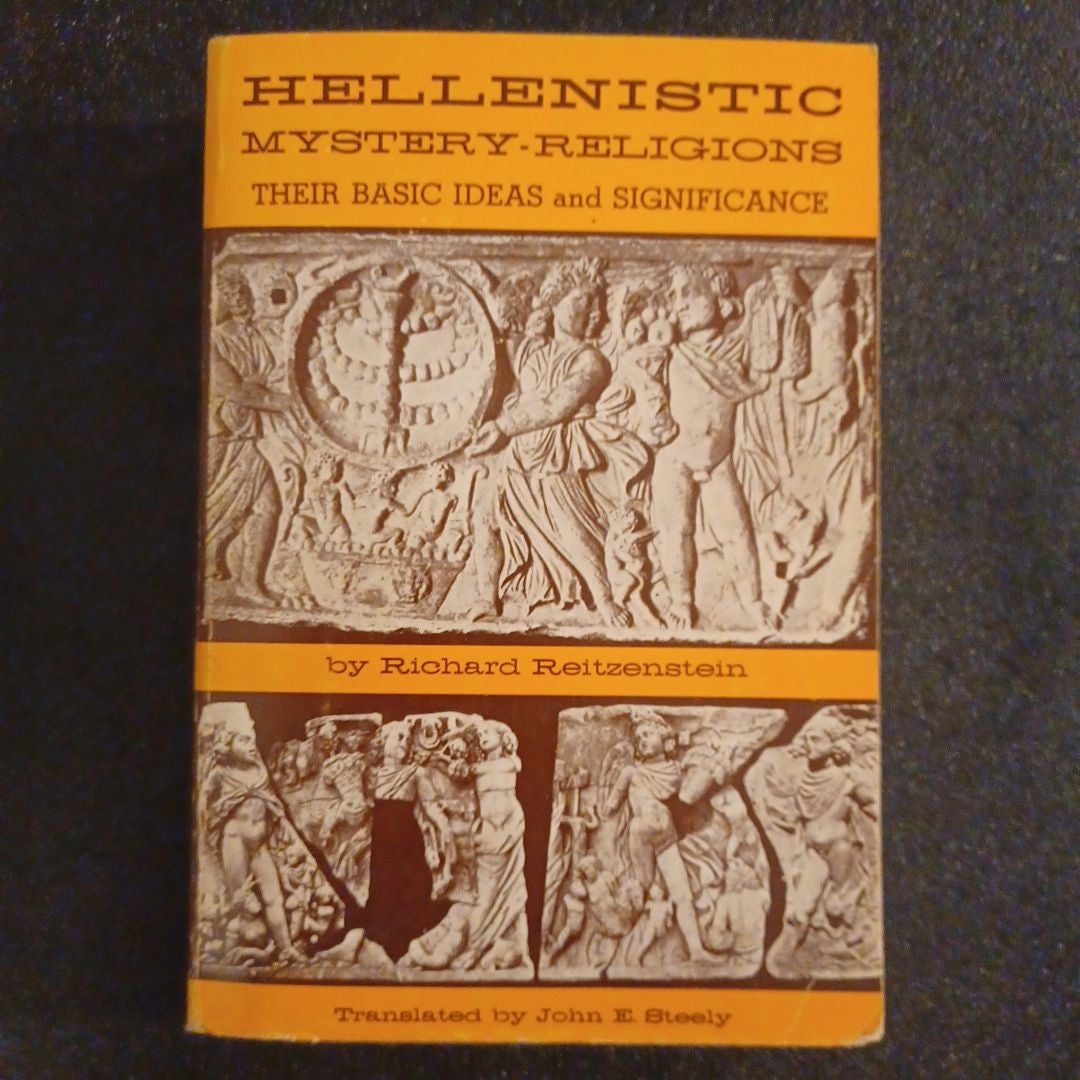 Hellenistic Mystery-Religions by Richard Reitzenstein, John E. Steely
