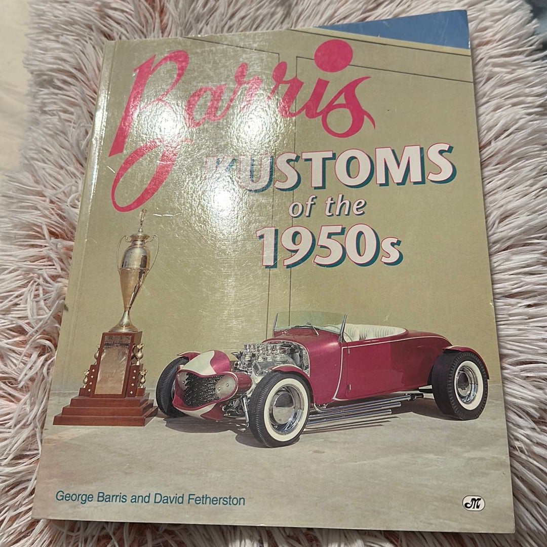 Barris Kustoms of the 1950's by George Barris, David Fetherston