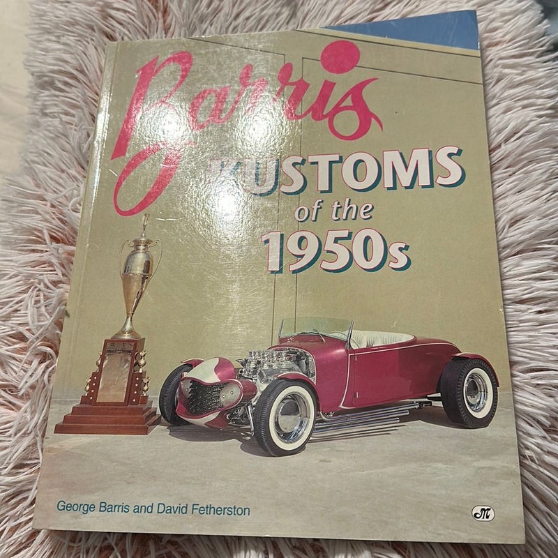 Barris Kustoms of the 1950's by George Barris, David Fetherston