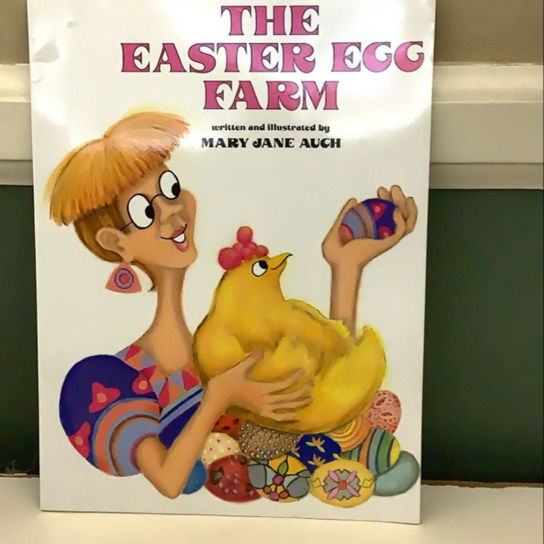 The Easter Egg Farm by Mary Jane Auch