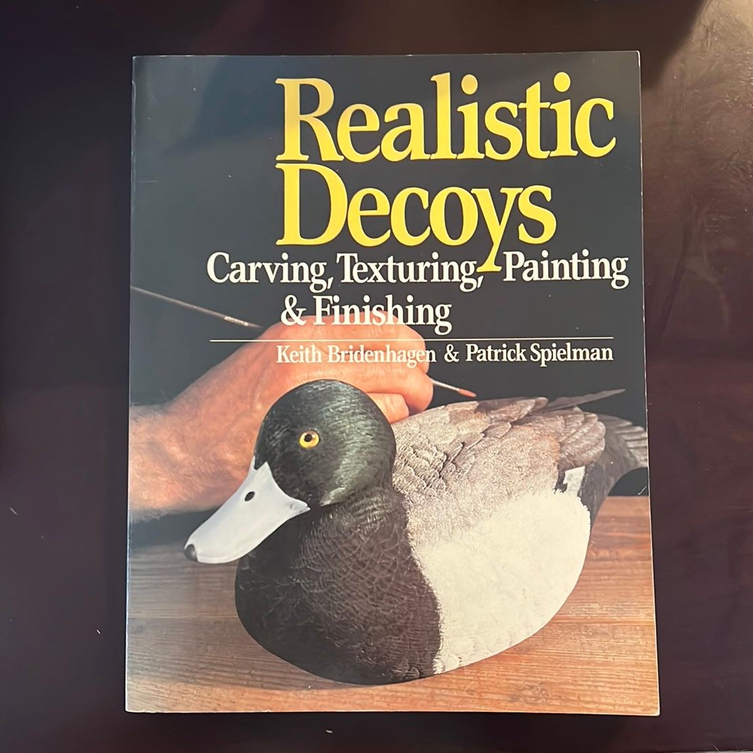 Realistic Decoys by Keith Bridenhagen, Patrick Spielman