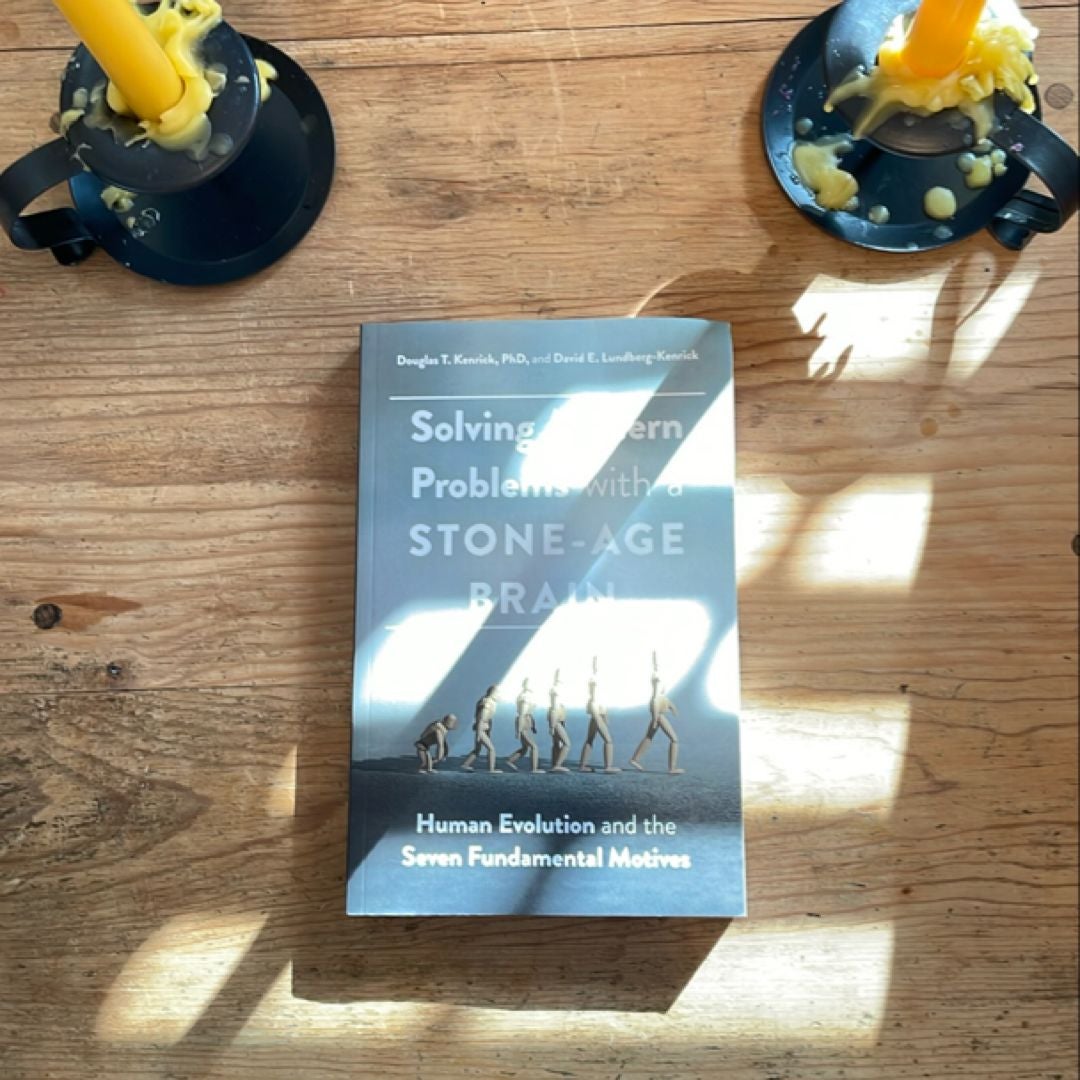 Solving Modern Problems with a Stone-Age Brain by Douglas T. Kenrick ...