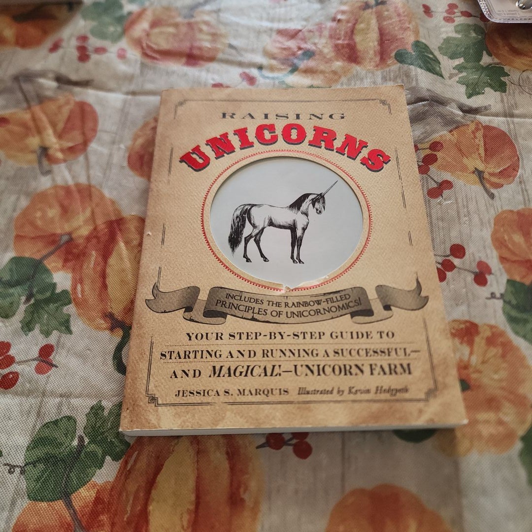 Raising Unicorns by Jessica S. Marquis, Kevin Hedgpeth