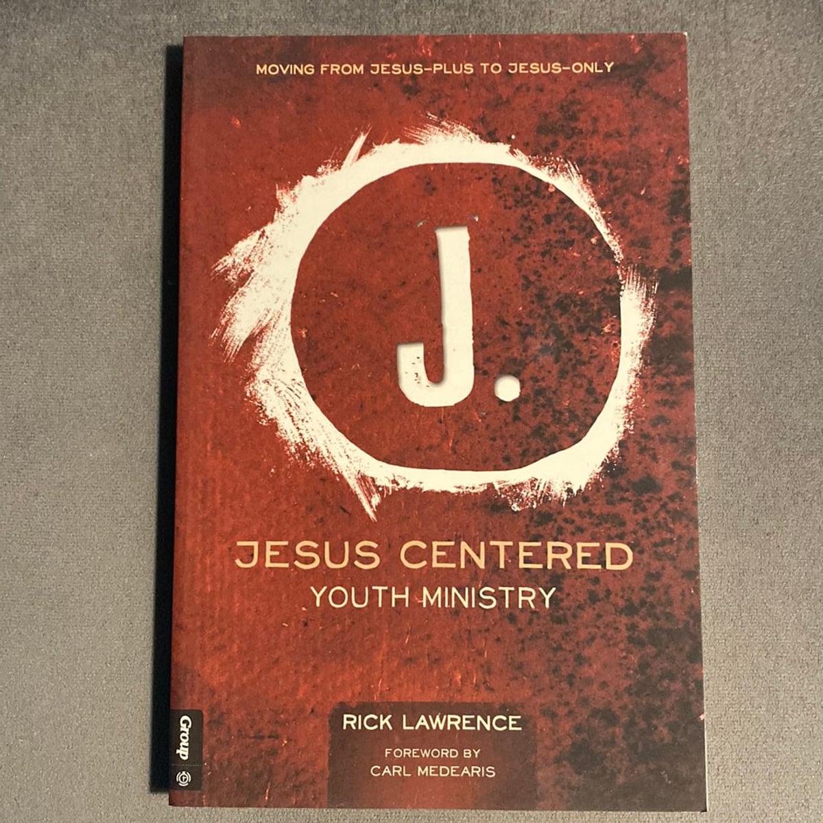 Jesus Centered Youth Ministry (Revised) by Rick Lawrence