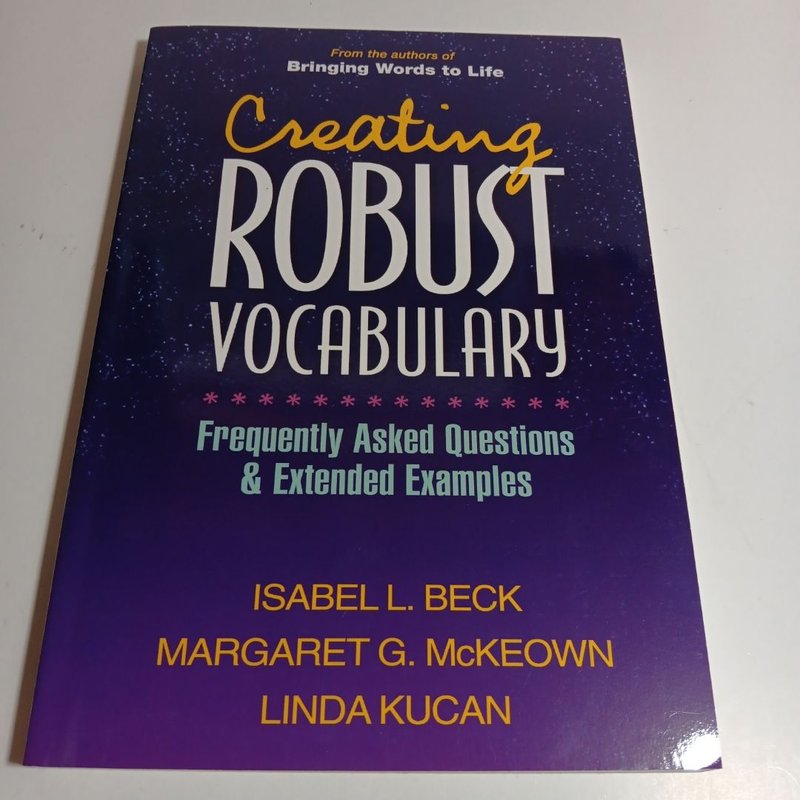 Creating Robust Vocabulary by Isabel L. Beck, Margaret G. McKeown ...