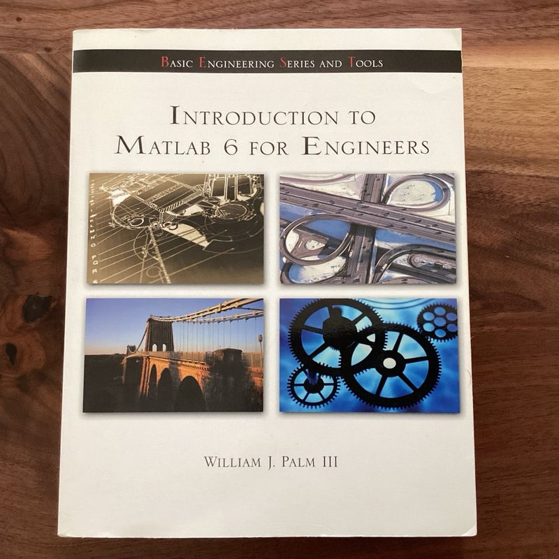 Introduction to Matlab 6 for Engineers by William J. Palm