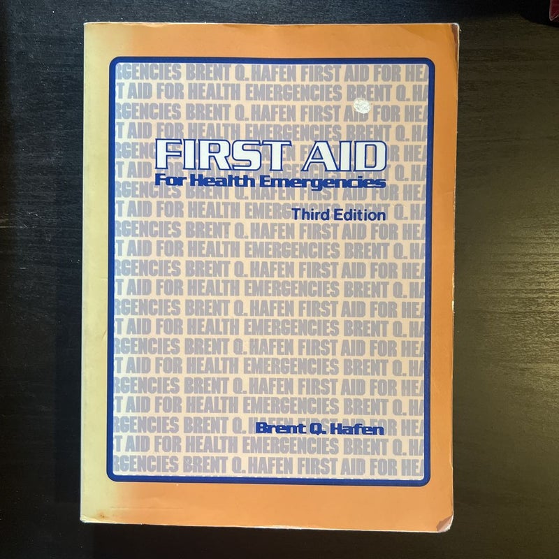 First Aid for Health Emergencies by Brent Q. Hafen