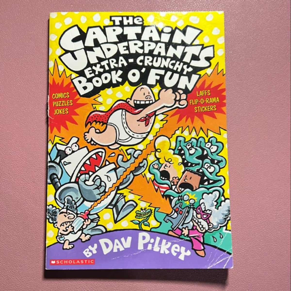 The Captain Underpants Extra-Crunchy Book O' Fun by Dav Pilkey