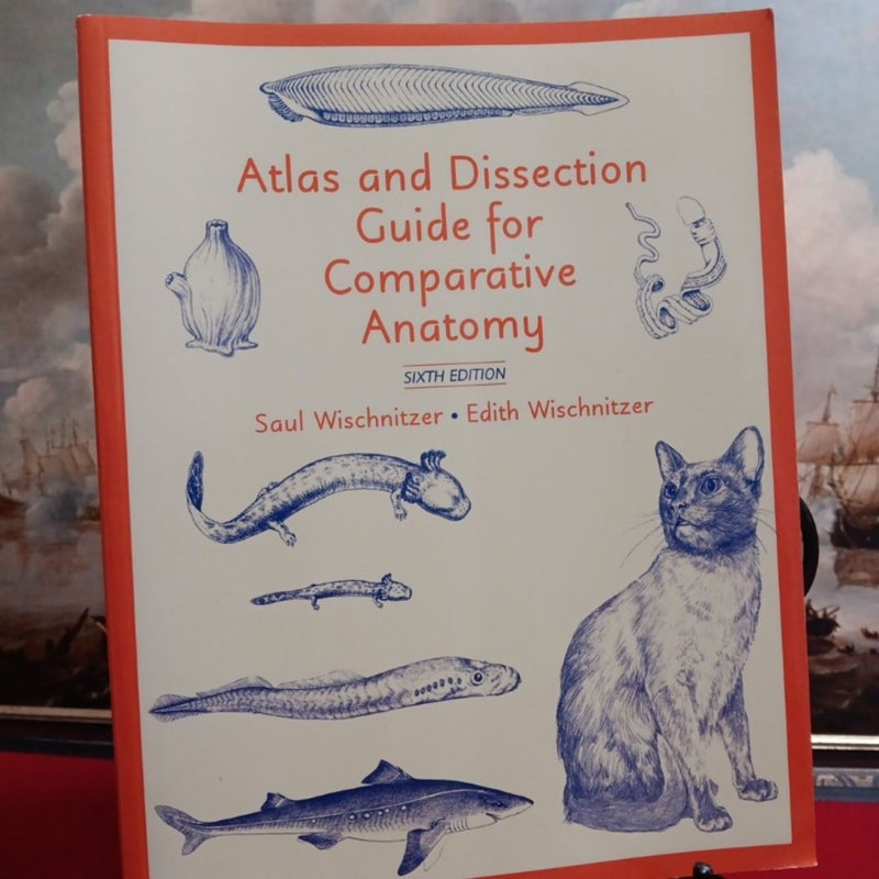 Atlas and Dissection Guide for Comparative Anatomy by Saul Wischnitzer
