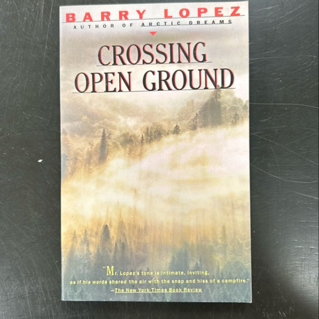 Crossing Open Ground by Barry Lopez