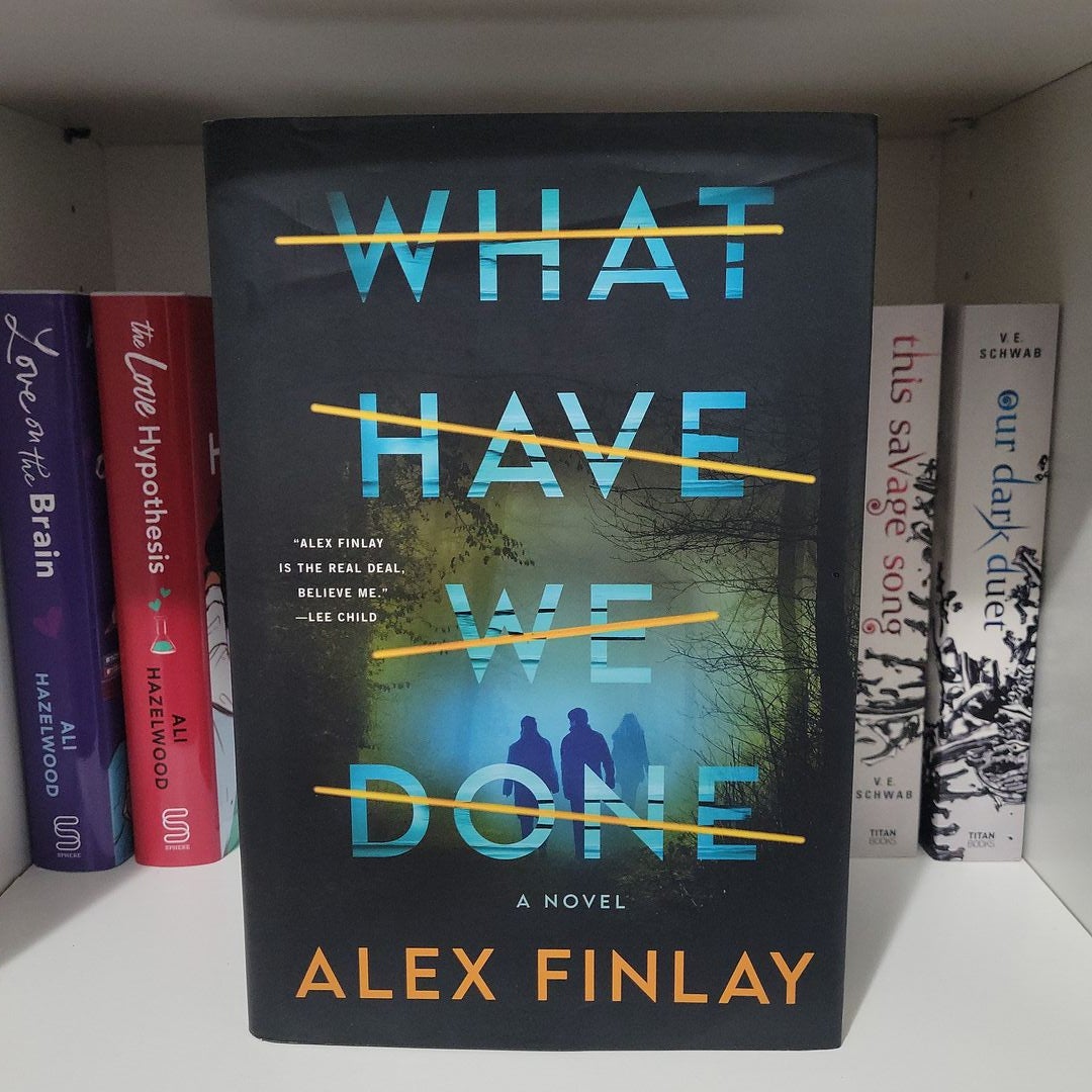 What Have We Done by Alex Finlay, Hardcover | Pangobooks