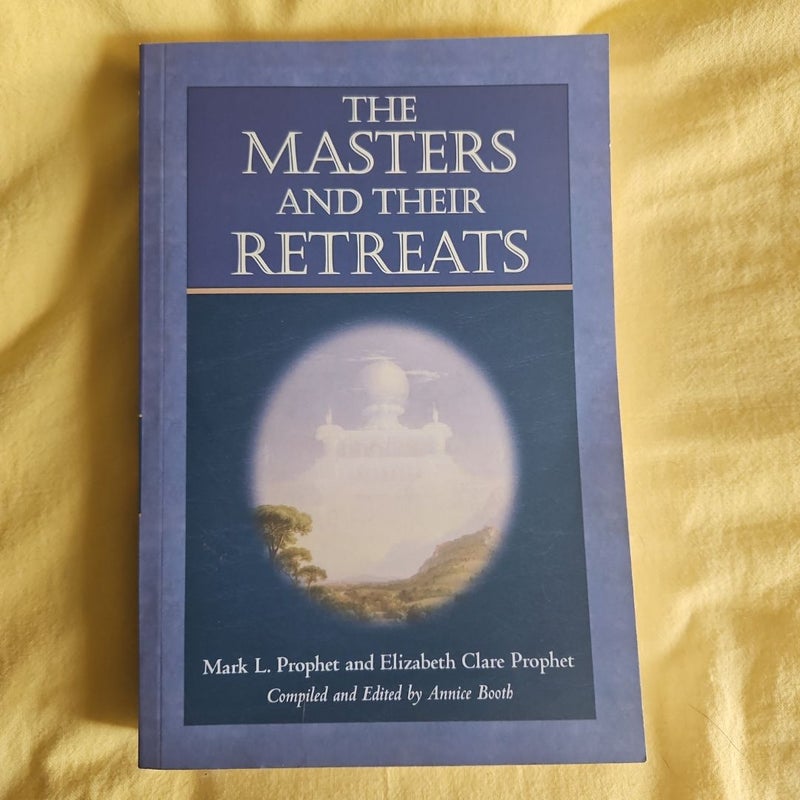 The Masters and Their Retreats by Mark L. Prophet