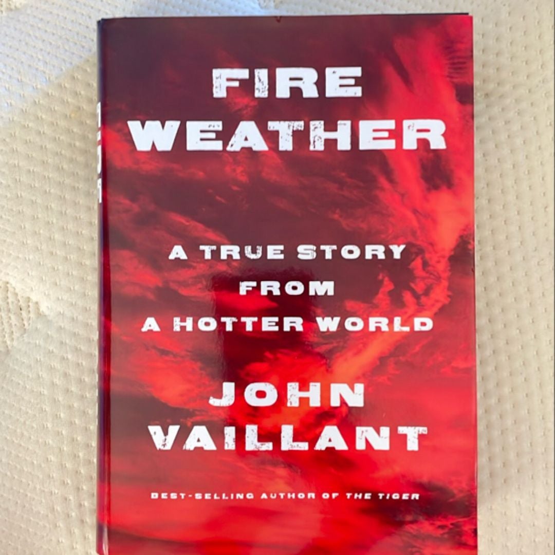 Fire Weather by John Vaillant, Hardcover | Pangobooks