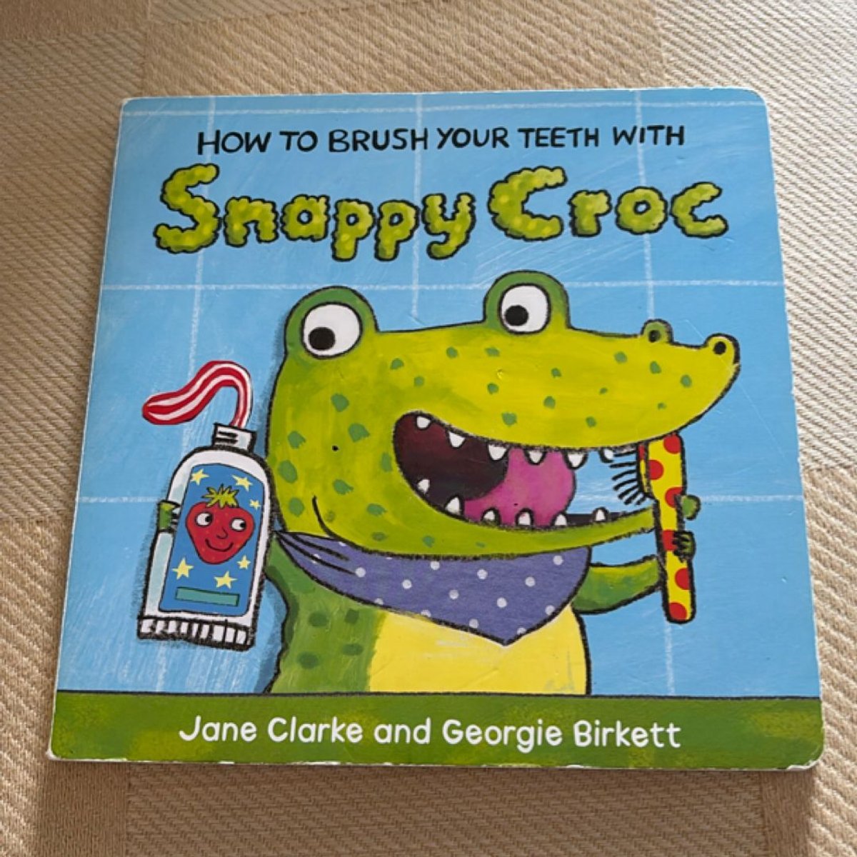 How to Brush Your Teeth with Snappy Crocodile by Jane Clarke