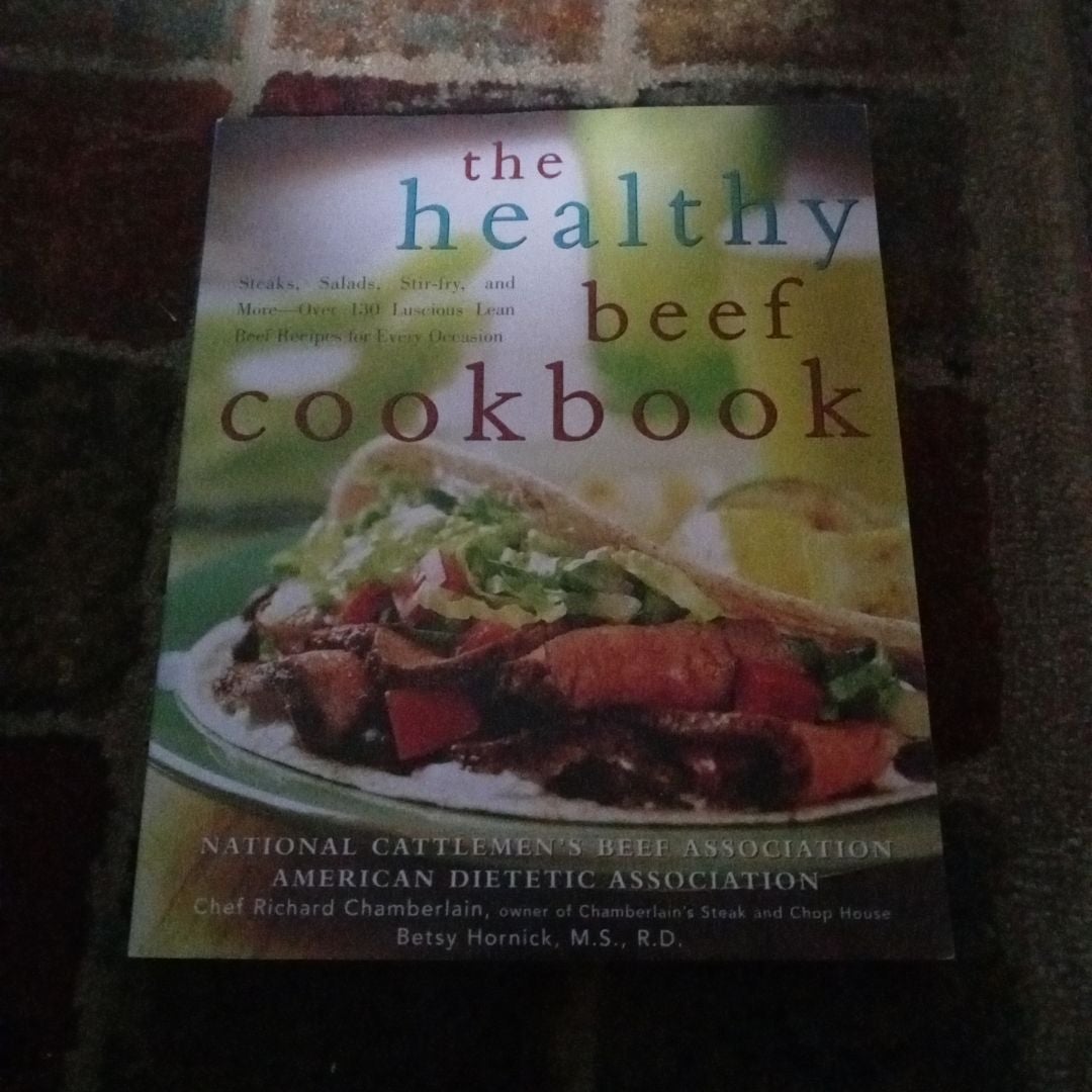 The Healthy Beef Cookbook by Richard Chamberlain, Betsy Hornick, Alma ...