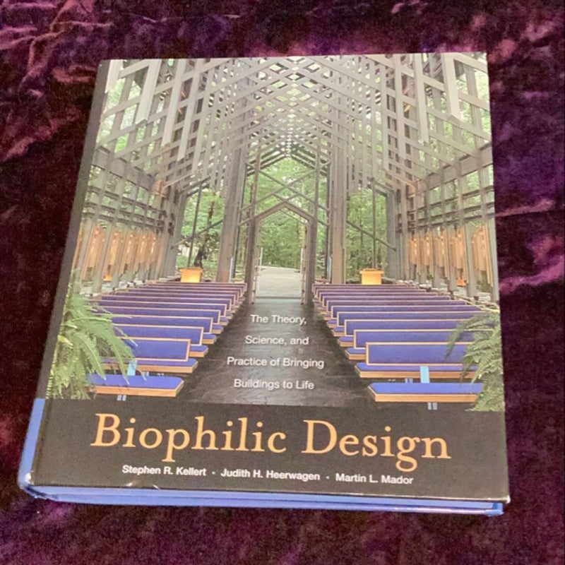 Biophilic Design by Stephen R. Kellert, Judith Heerwagen, Martin Mador