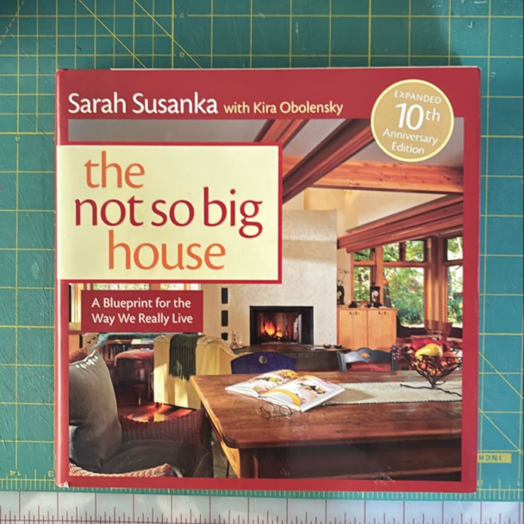 The Not So Big House by Sarah Susanka, Kira Obolensky